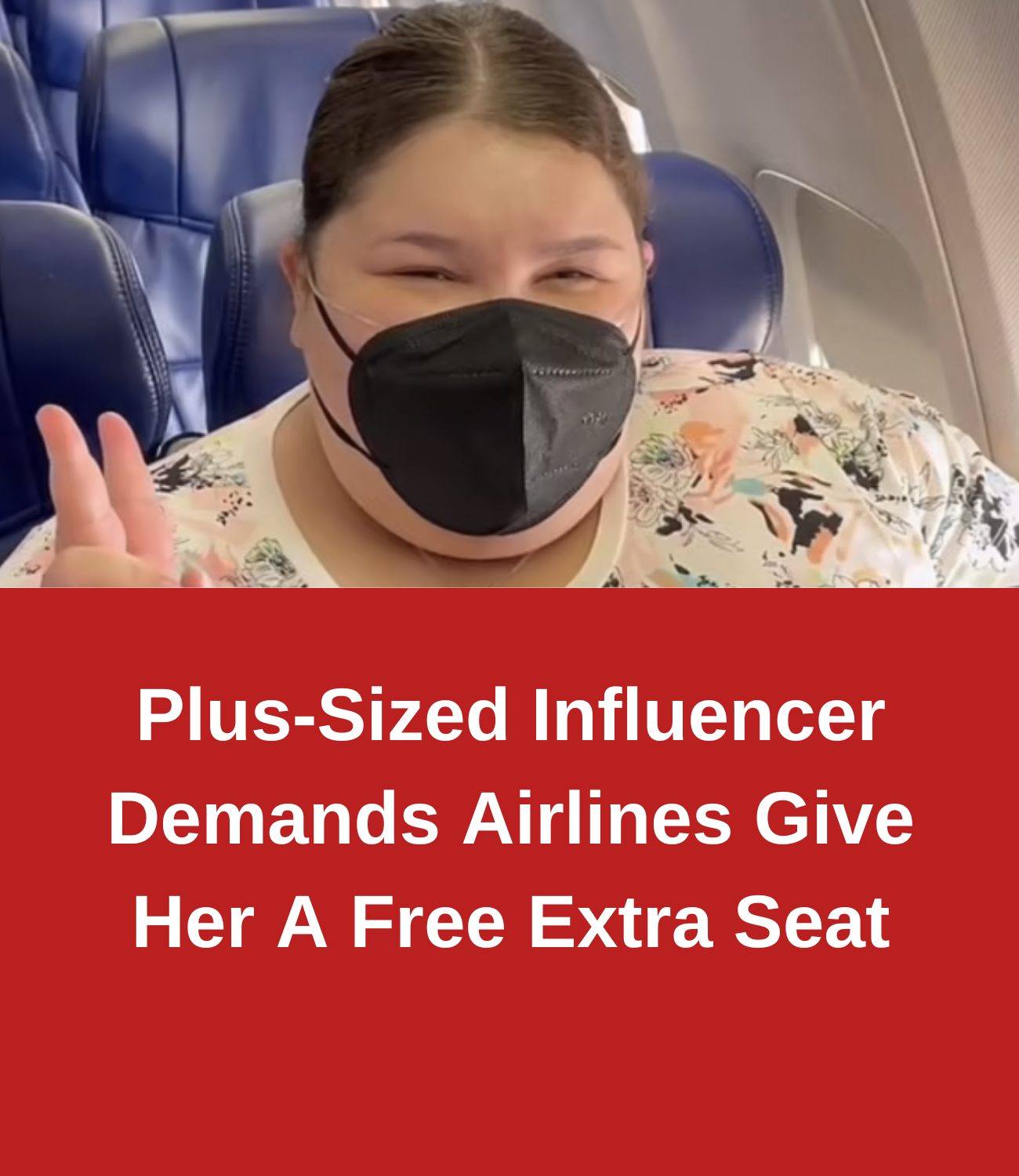Plus-Sized Influencer Demands Airlines Give Her A Free Extra Seat