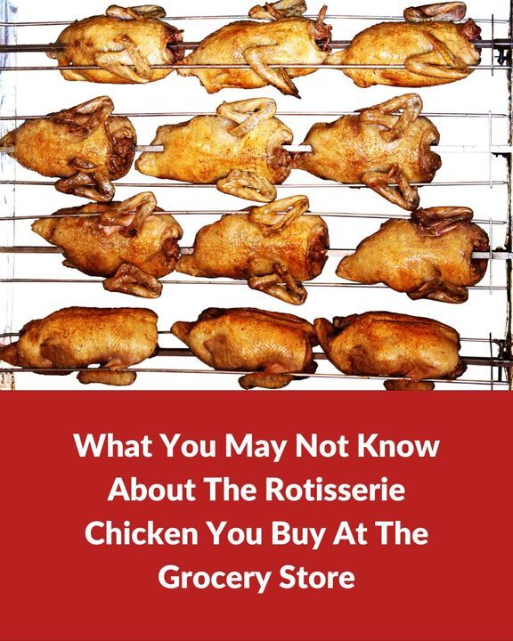 What You May Not Know About The Rotisserie Chicken You Buy At The ...